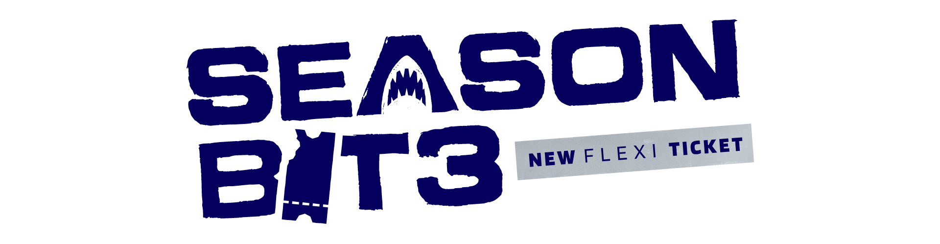Introducing Our NEW Season BITE Flexi-Ticket | Sale Sharks